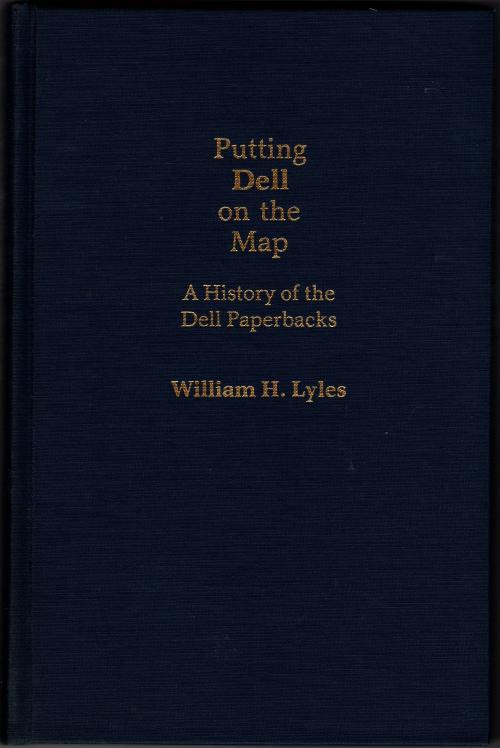 Putting Dell on the Map: A History of Dell Paperbacks by William Lyles ...
